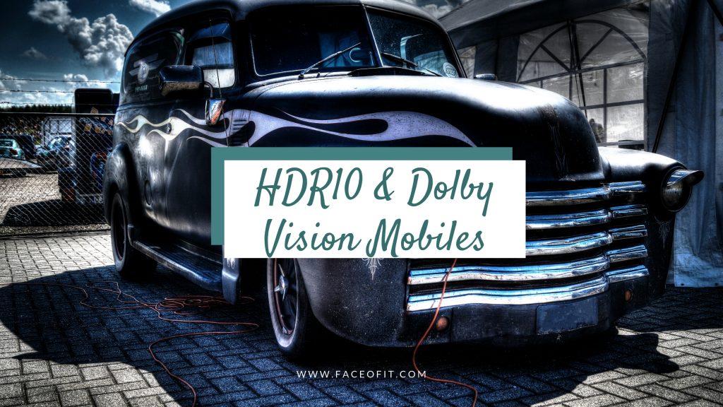 Top Android Mobile Phones with HDR 10 or Dolby Vision Display Tech