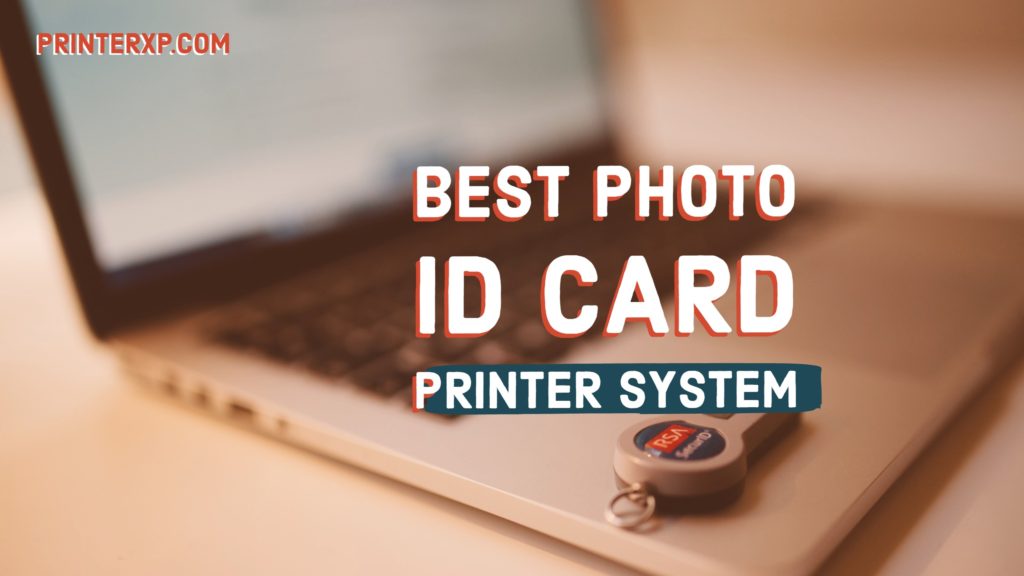 Best Photo ID Card Printer System For Office and Small Business