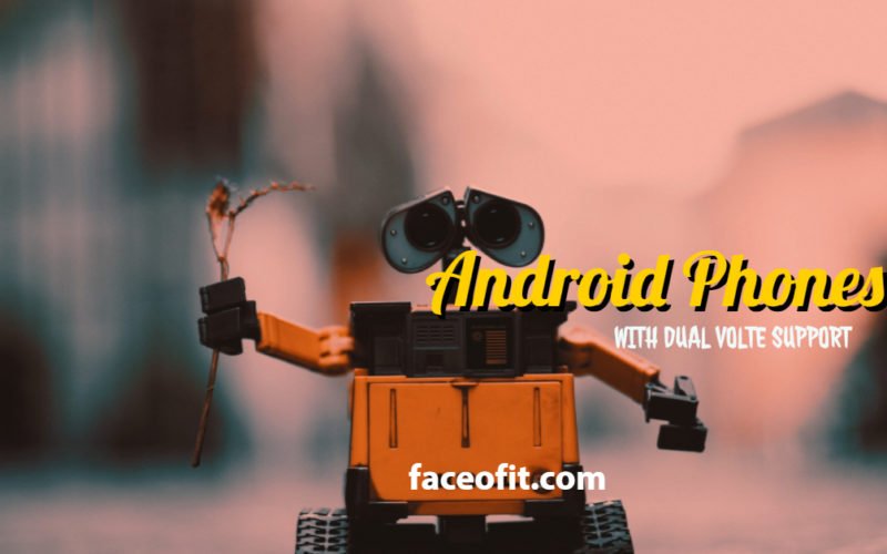 Best Android Phones with Dual VoLTE Support. Which SOCs Support it?