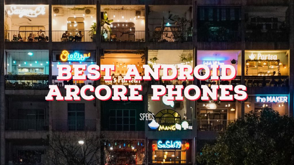 Best Android ARCore Phones: List and Specs of Officially Supported Devices