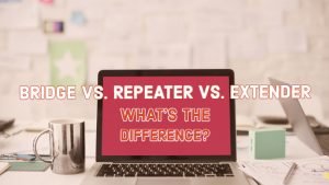 Bridge Vs. Repeater Vs. Extender : Whats The Difference in these Access ...