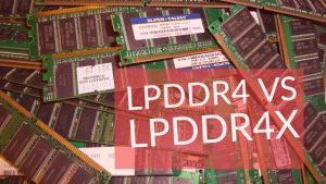 LPDDR4 vs LPDDR4X - Whats the Difference? Specifications Comparison