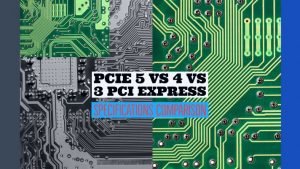 PCIe 5 vs 4 vs 3 PCI Express Generation Specifications Comparison
