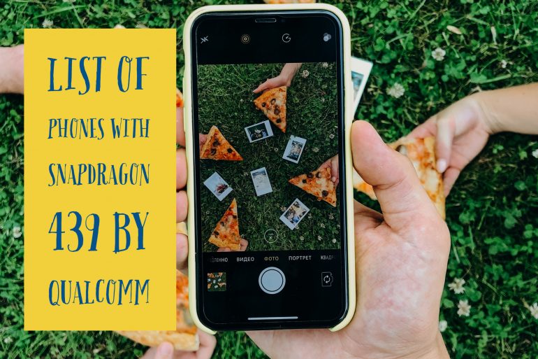 List of Phones with Snapdragon 439 by Qualcomm - Faces of IT