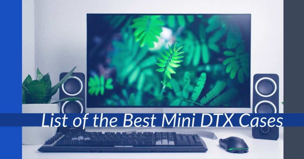 List of the Best Mini DTX Cases - Best PC Case for SFF Builds