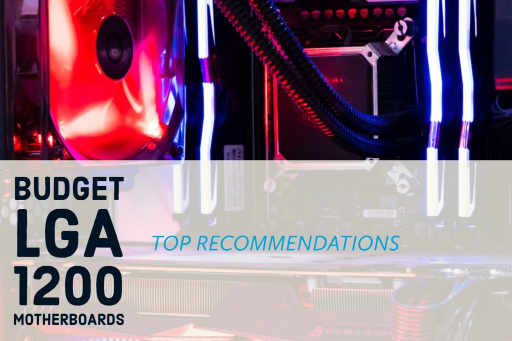 Budget LGA 1200 Motherboards - Intel Z490 for Core i5 10600K 10500K