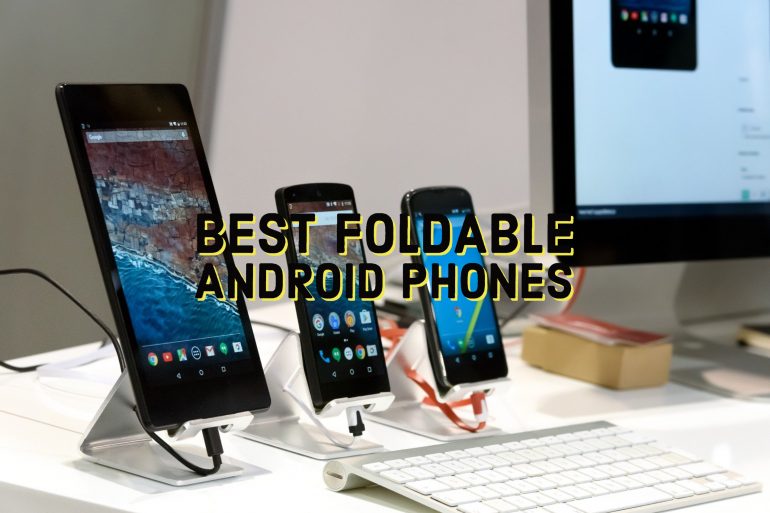 Best Foldable Android Phones - Flexible OLED Displays