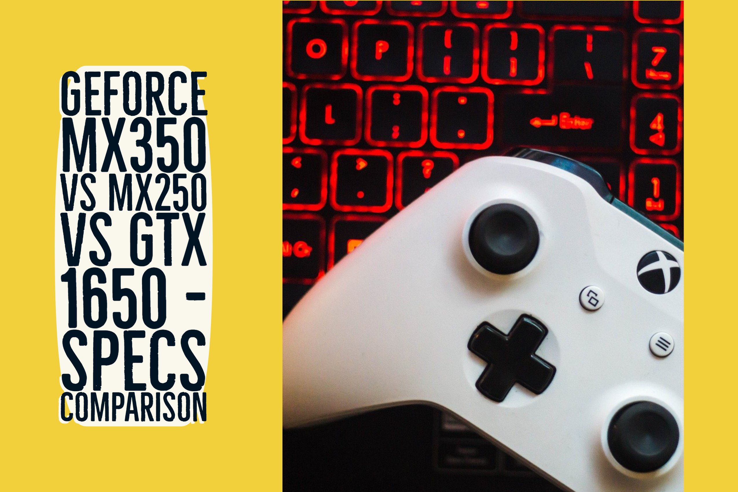 GeForce MX350 vs MX250 vs GTX 1650 – Specs Comparison