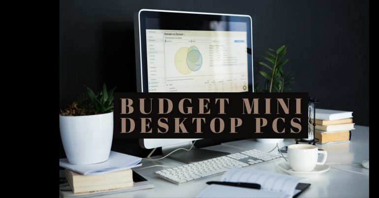 List of Best Budget Mini Desktop PCs – Intel Ryzen and Chrome Options