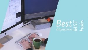List of the Best DisplayPort MST Hubs - DisplayPort Splitters