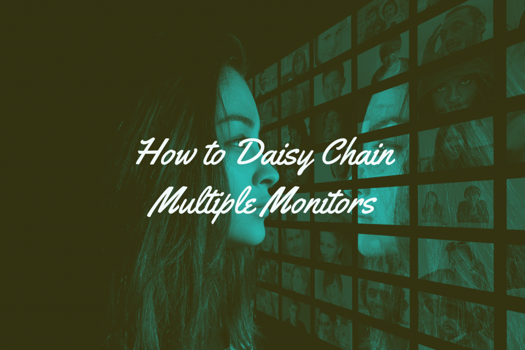 How to Daisy Chain Multiple Monitors Using DisplayPort Multi-Stream ...