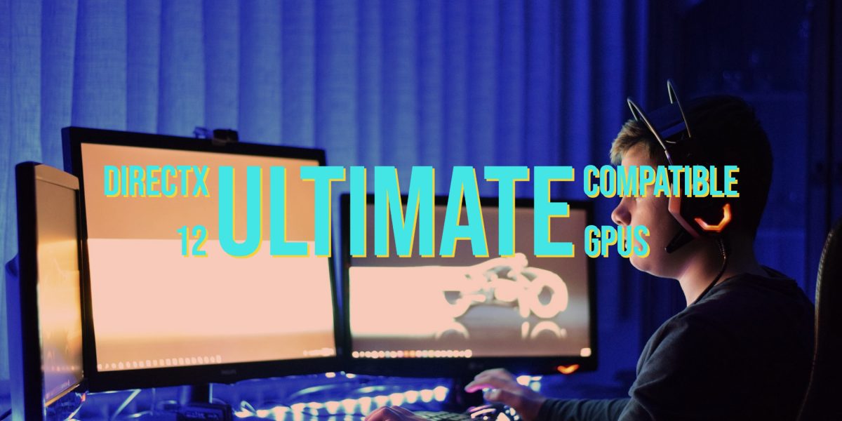 List of DirectX 12 Ultimate compatible GPUs for Windows 11