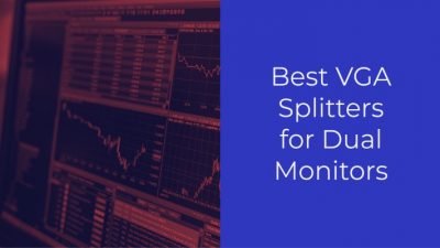 List of the Best VGA Splitters for Dual Monitors - Budget Options