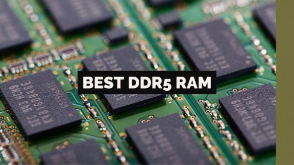 List of Best DDR5 RAM with Budget Options - For Intel and AMD Desktops