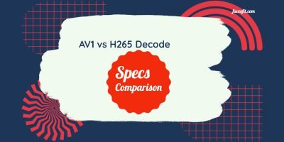 AV1 vs H265 Decode - Spec Comparison & Differences