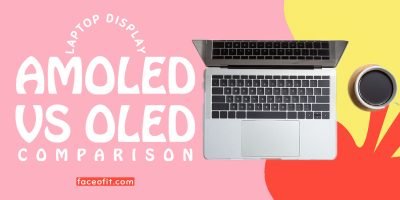 AMOLED vs OLED Laptop Display Comparison and Differences - Options?