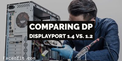 Comparing DP DisplayPort 1.4 vs. 1.2 Specs: What's the Difference?