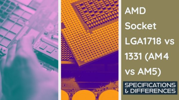 Comparing AMD Socket LGA1718 vs 1331 (AM4 vs AM5) - Specifications