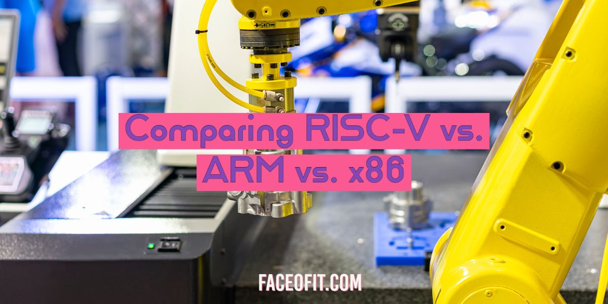 Comparing RISC-V vs. ARM vs. x86 - Differences