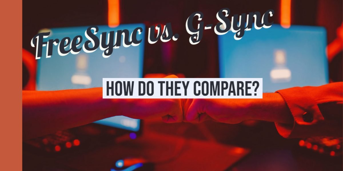 Comparing FreeSync vs. G-Sync – Specs and Differences