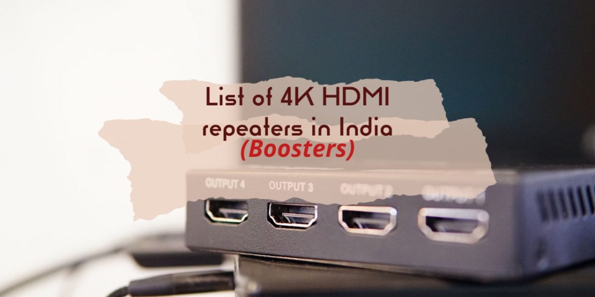 List of 4K HDMI repeaters in India (Boosters)