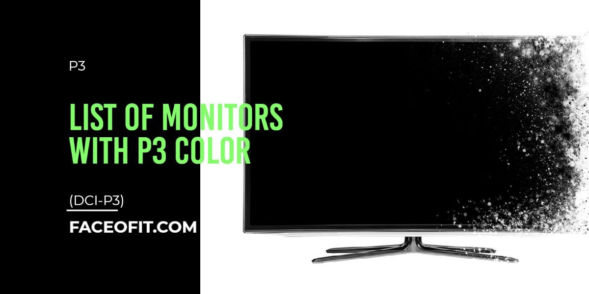 List of monitors with P3 Color in 2022 (Digital Cinema Initiatives ...