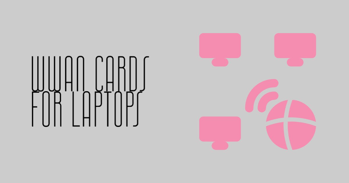 List of WWAN Cards for Laptops - M.2 and PCIe Options