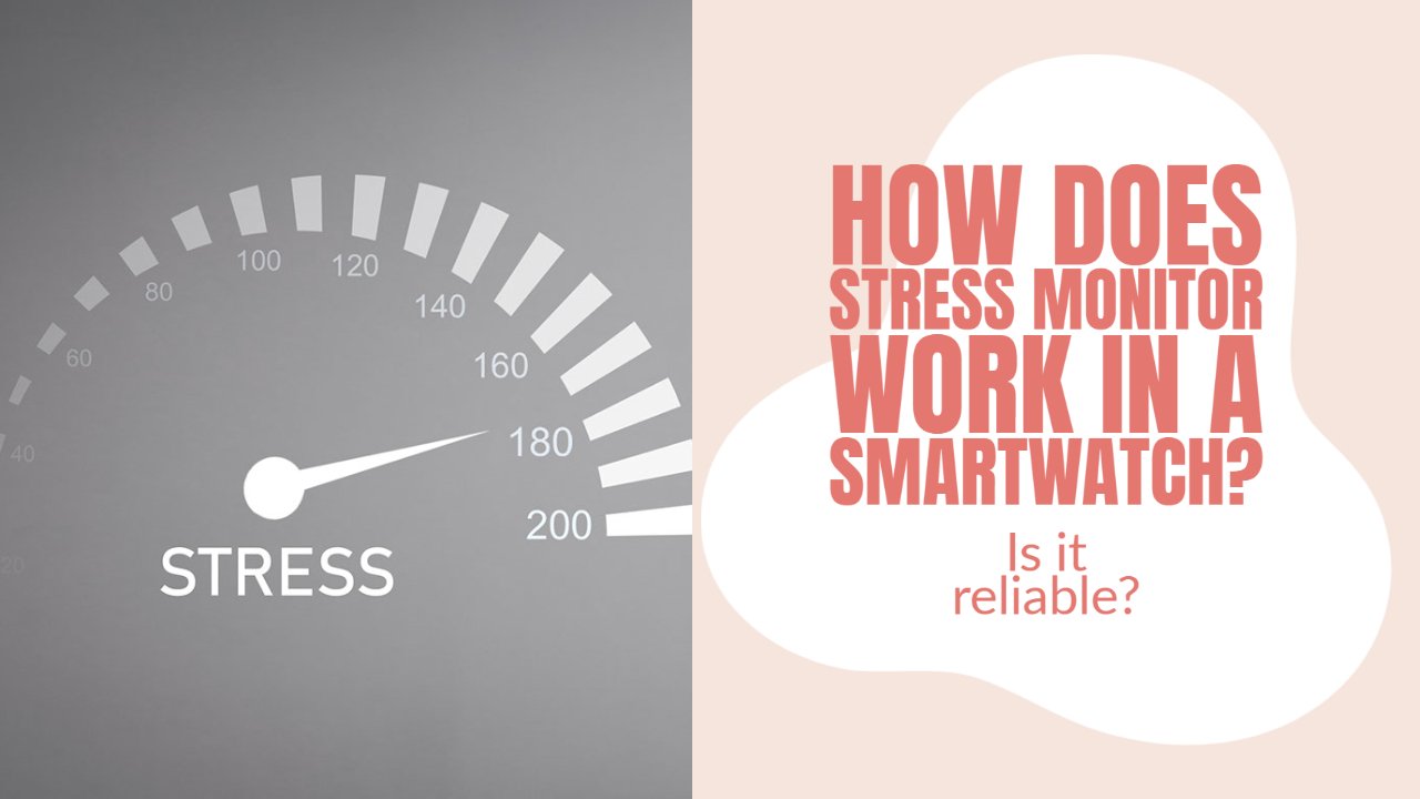 How Does Stress Monitor Work in A Smartwatch? Is It Reliable?