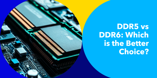 DDR6 vs DDR5 - Specifications Comparison for Desktops & Laptops