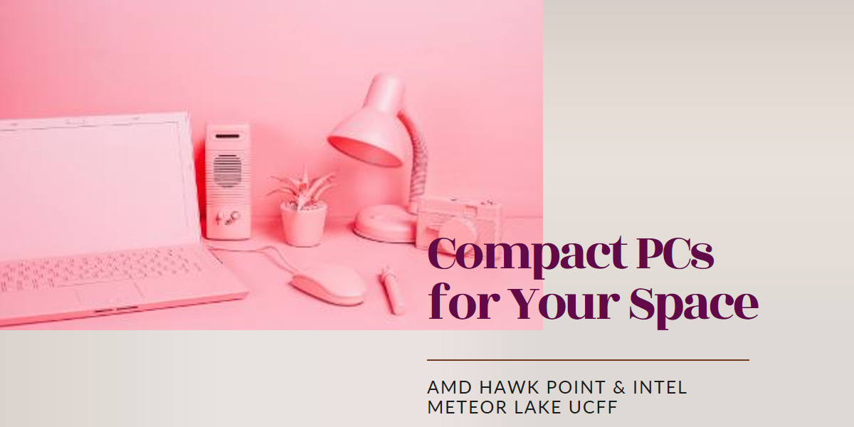 List of AMD Hawk Point & Intel Meteor Lake UCFF PCs - SFF