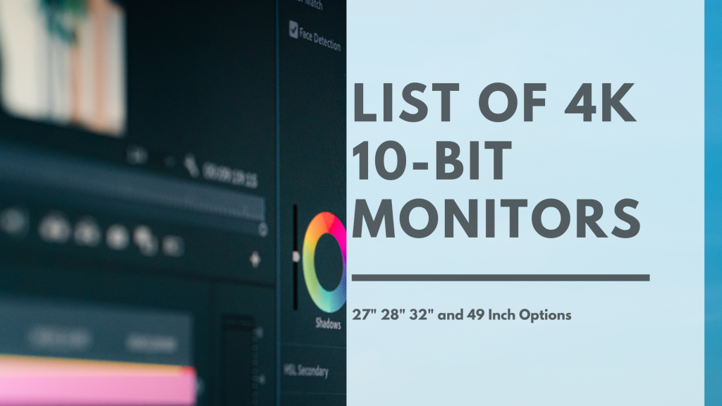 List of 4K 10-Bit Monitors - 27" 28" 32" and 49 Inch Options