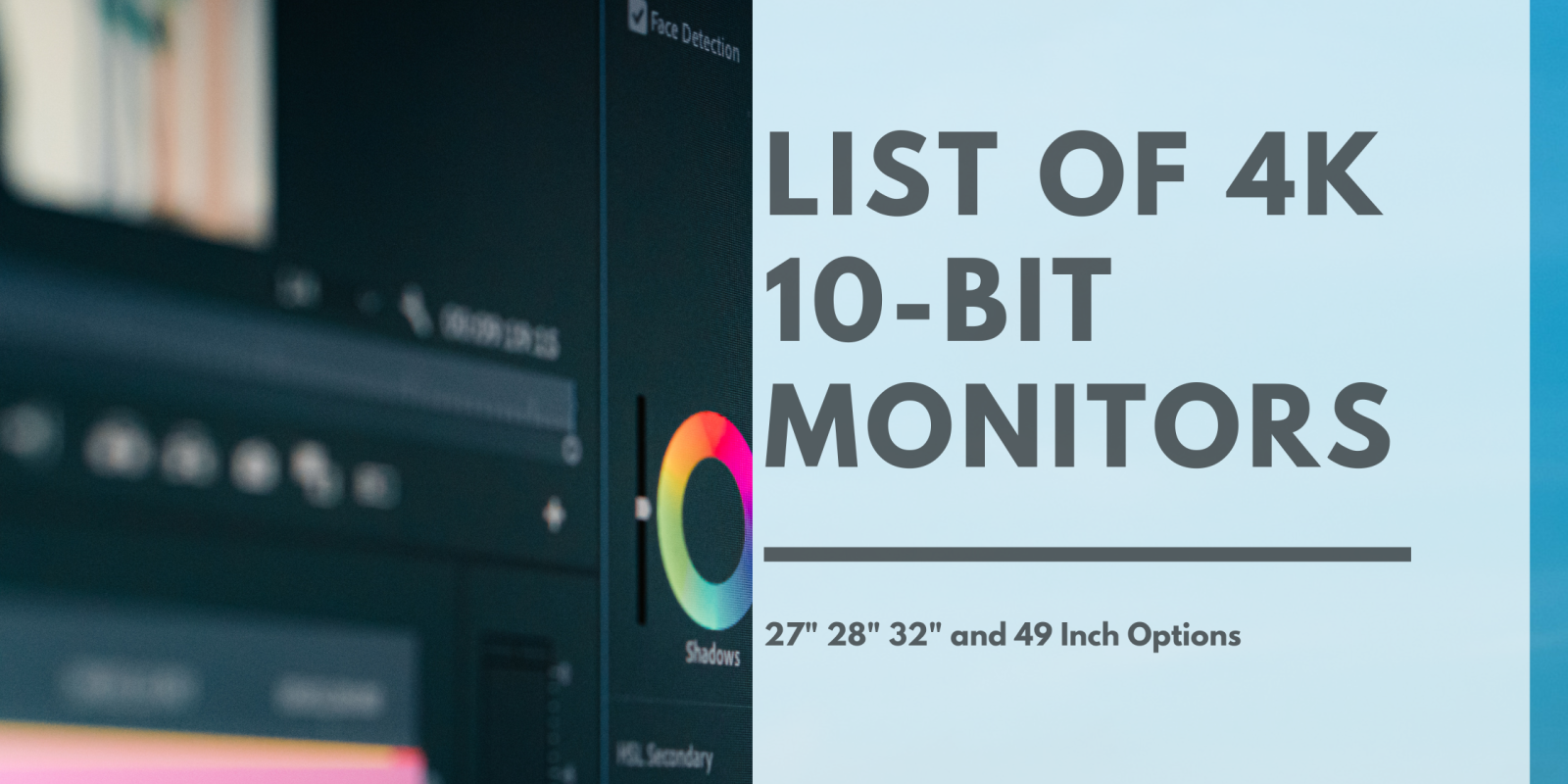 List of 4K 10-Bit Monitors - 27" 28" 32" and 49 Inch Options